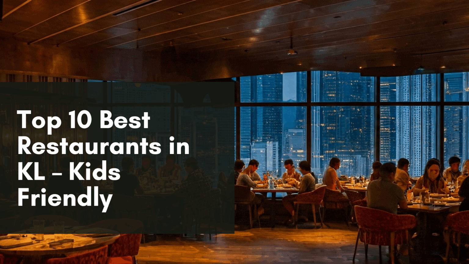 Best Kid Restaurant in KL | Top 10 Family-Friendly Dining Spots